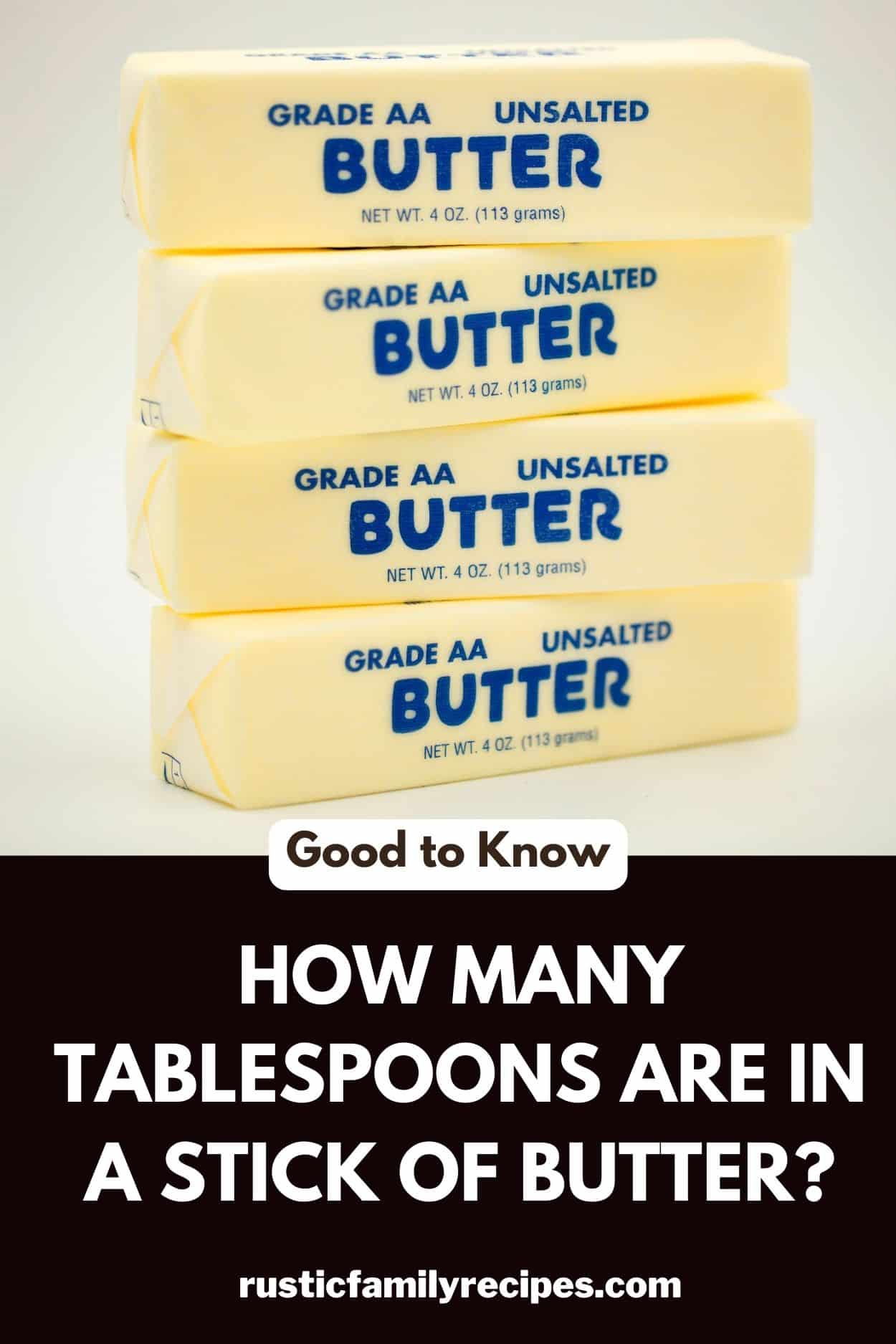 How Many Tablespoons Are In A Stick Of Butter Rustic Family Recipes